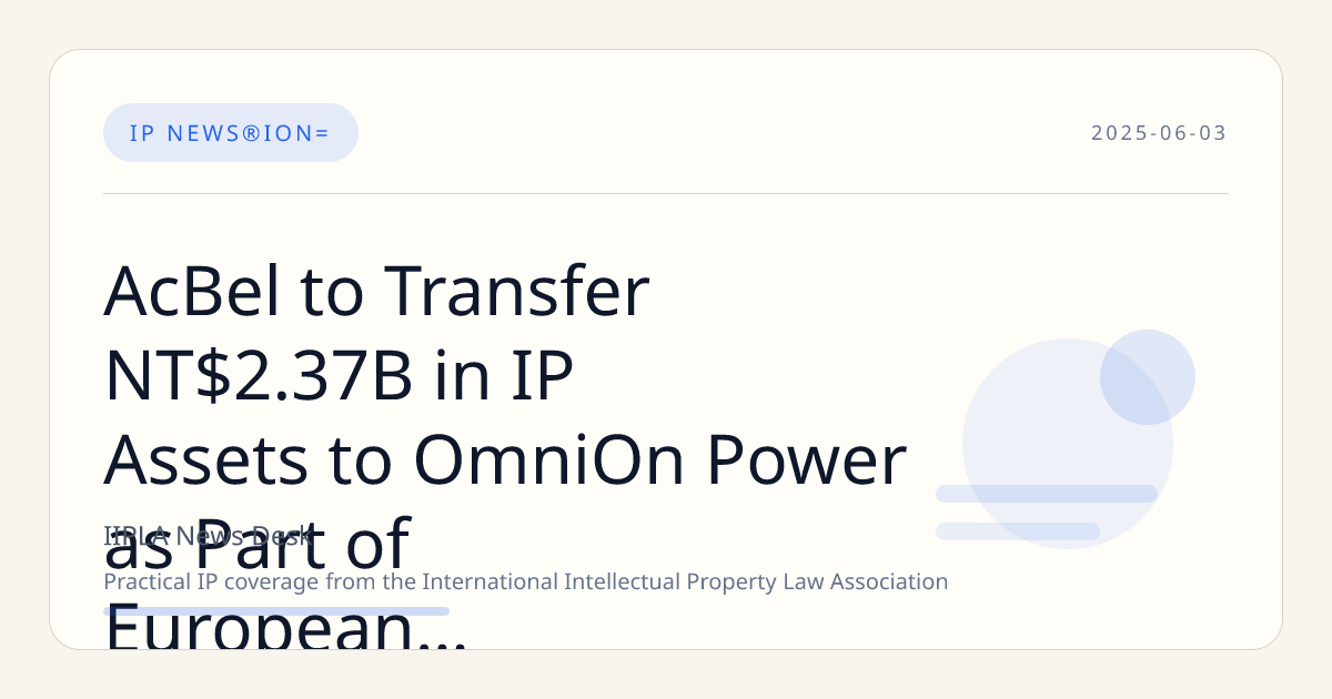 AcBel to Transfer NT$2.37B in IP Assets to OmniOn Power as Part of ...