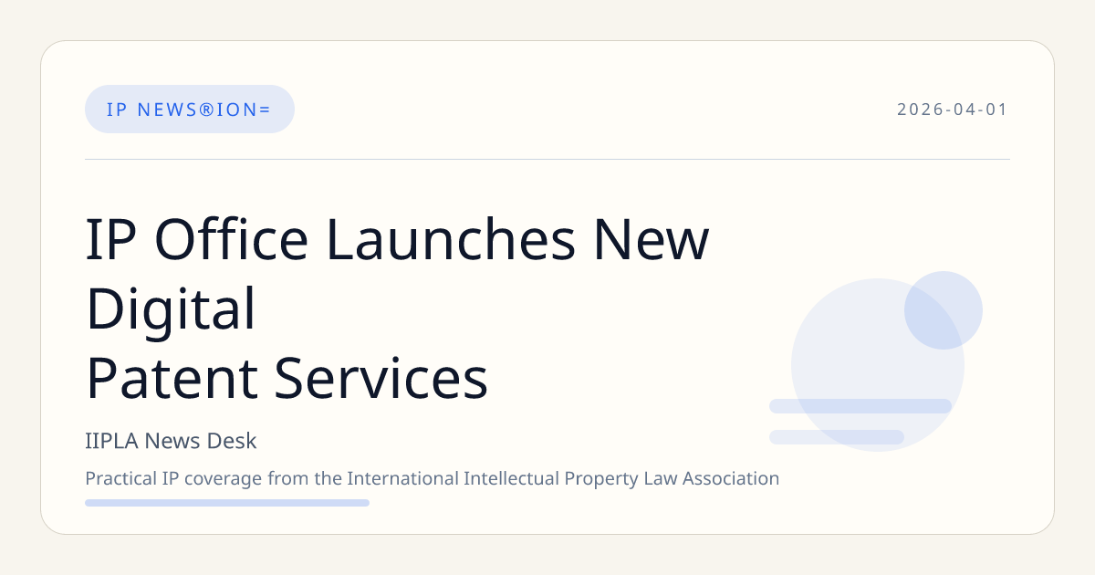 IP Office Launches New Digital Patent Services | IIPLA