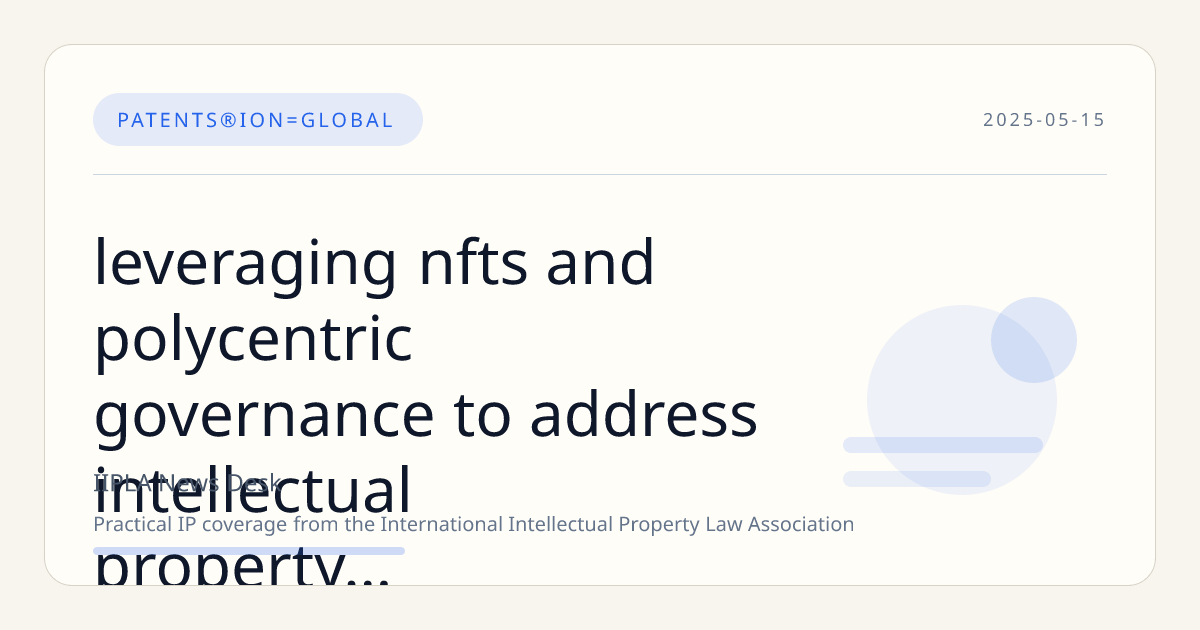 NFTs and Polycentric Governance: A Blockchain Solution for IP Ri… | IIPLA