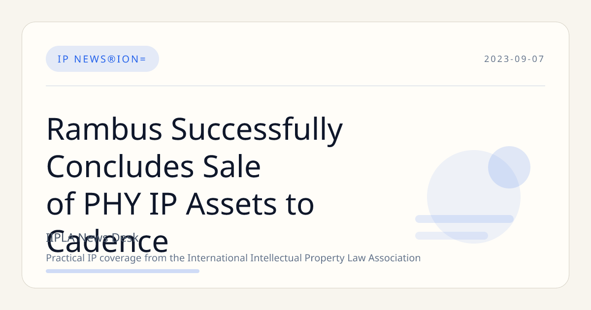 Rambus Successfully Concludes Sale of PHY IP Assets to Cadence | IIPLA