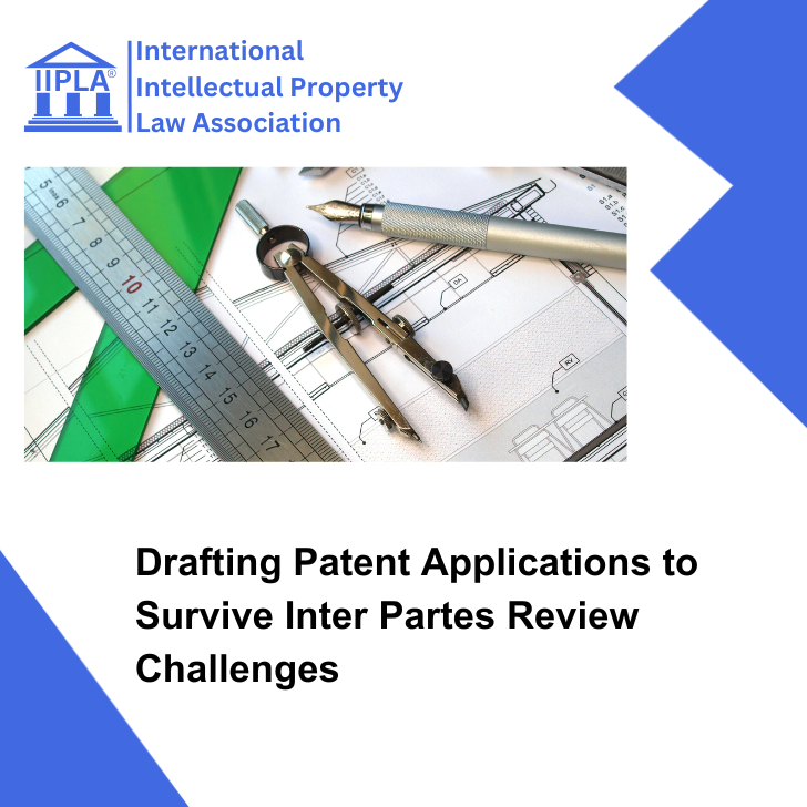 Drafting Patent Applications to Survive Inter Partes Review Challenges ...