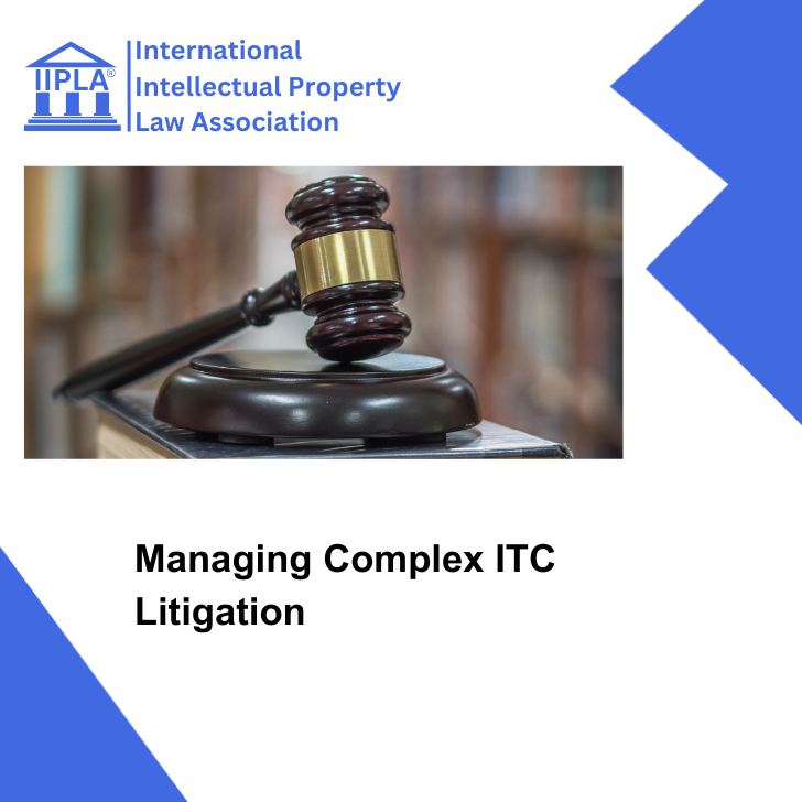 Managing Complex ITC Litigation - IIPLA