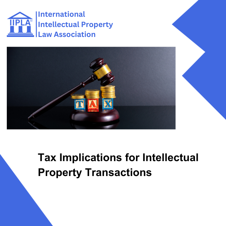Tax Implications for Intellectual Property Transactions - IIPLA